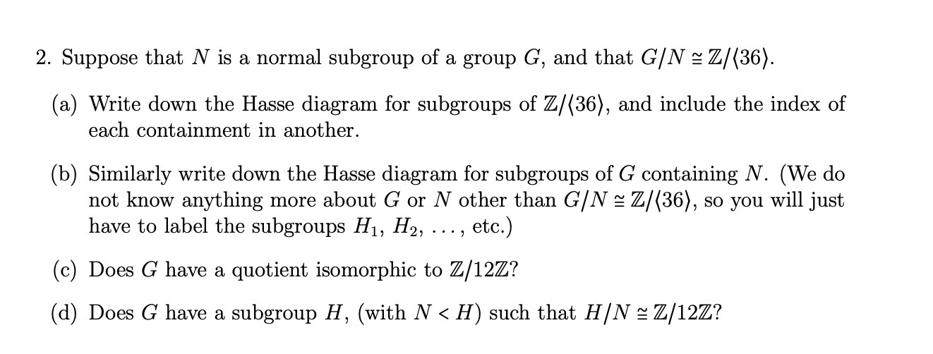 Solved 2. Suppose that N is a normal subgroup of a group G, | Chegg.com