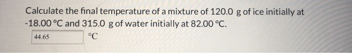 Solved Calculate the final temperature of a mixture of 120.0 | Chegg.com