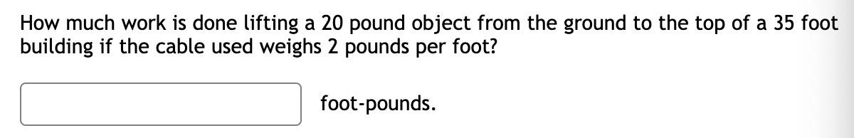 Solved How much work is done lifting a 20 pound object from | Chegg.com