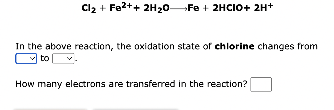 Solved Cl2+Fe2++2H2O Fe+2HClO+2H+ In the above reaction, the | Chegg.com