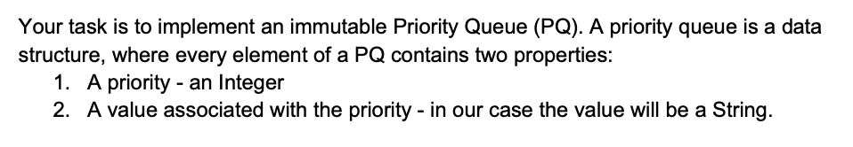 Solved Your task is to implement an immutable Priority Queue | Chegg.com
