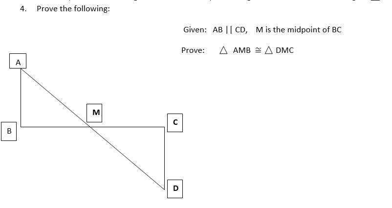 Solved 4. Prove the following: Given: AB∣∣CD,M is the | Chegg.com