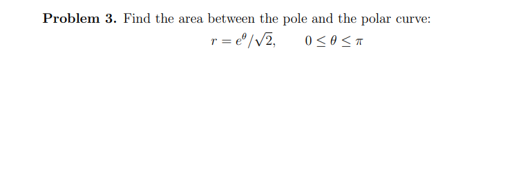 Solved Problem 3. Find the area between the pole and the | Chegg.com
