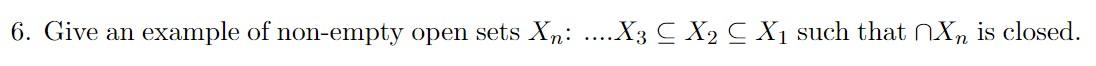 Solved 6. Give an example of non-empty open sets | Chegg.com