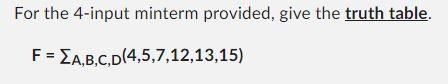 Solved For the 4-input minterm provided, give the truth | Chegg.com