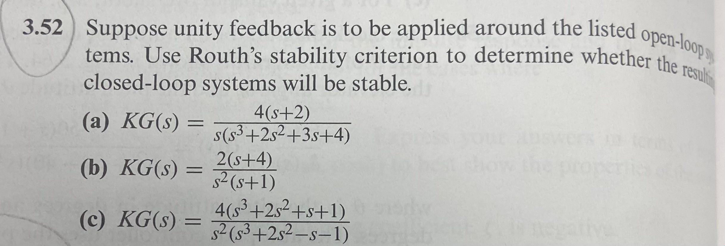 Solved 2 Suppose unity feedback is to be applied around the | Chegg.com Solved 2 Suppose unity feedback is to be applied around the | Chegg.com