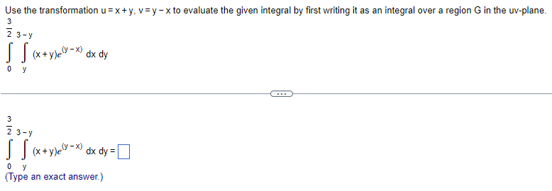Solved Use the transformation u=x+y,v=y−x to evaluate the | Chegg.com