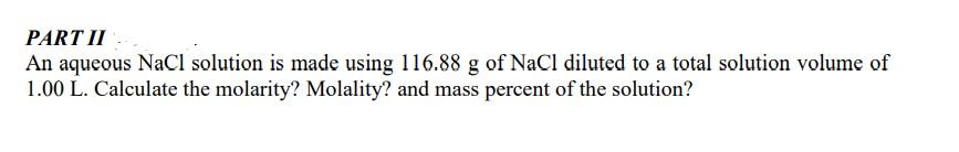 Solved PART II An aqueous NaCl solution is made using 116.88 | Chegg.com
