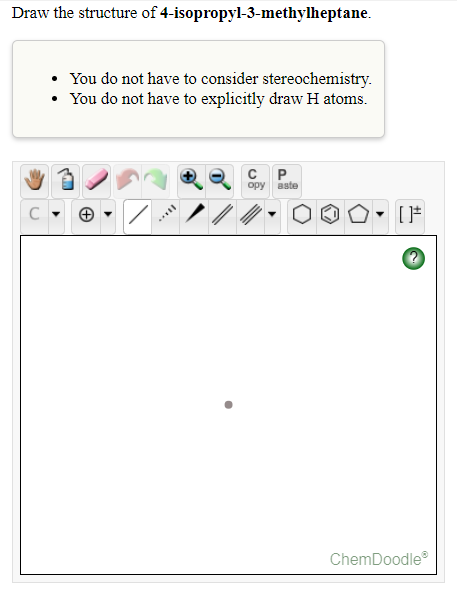 Solved Draw the structure of 4-isopropyl-3-methylheptane. • | Chegg.com