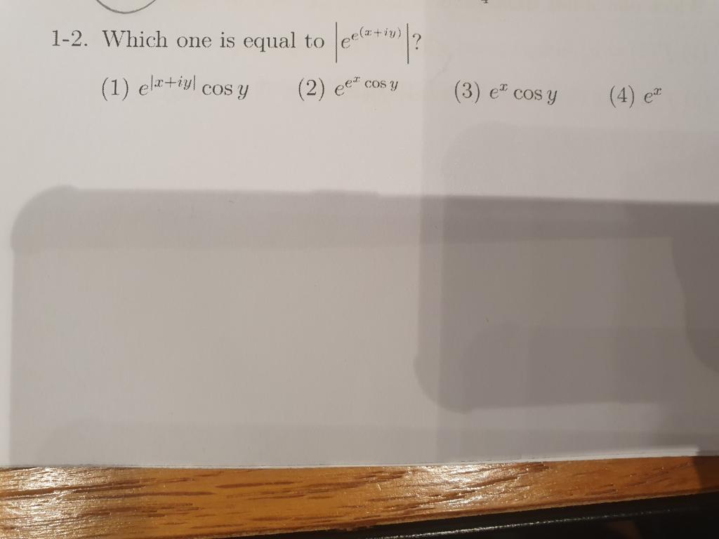 Solved 1-2. Which one is equal to ∣∣ee(x+iy)∣∣? (1) | Chegg.com