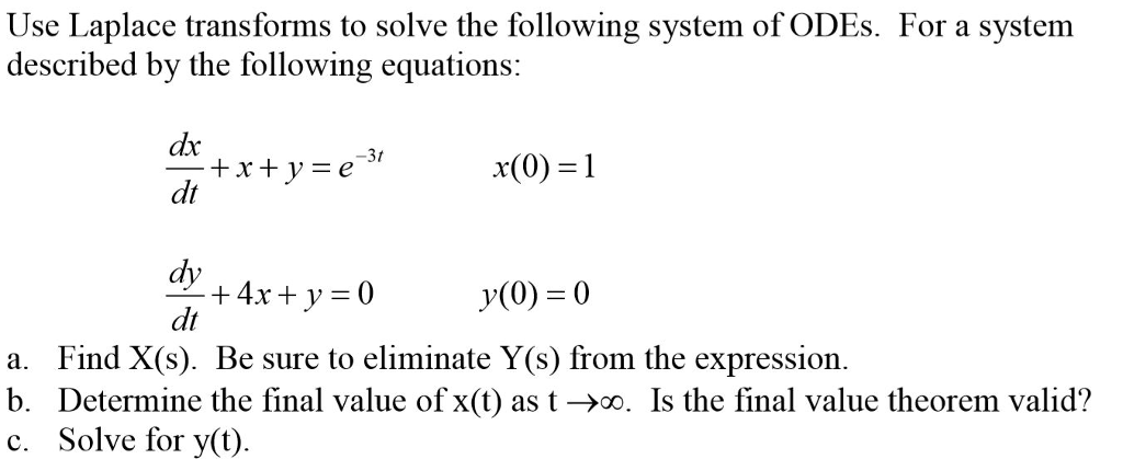 Solved Use Laplace transforms to solve the following system | Chegg.com Solved Use Laplace transforms to solve the following system | Chegg.com
