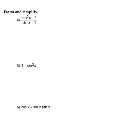 Solved Factor and simplify sin2x - 1 sin x 1 5) 1 -sin3x 6) | Chegg.com