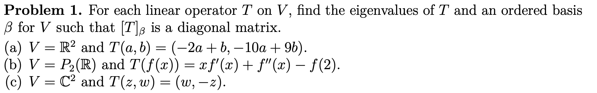 Solved Problem 1. For each linear operator T on V, find the | Chegg.com