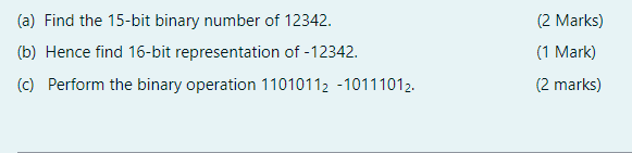 Solved (2 Marks) (a) Find the 15-bit binary number of 12342. | Chegg.com