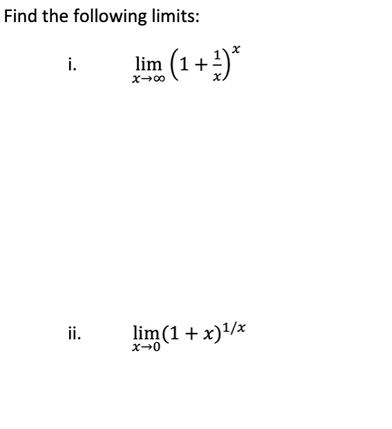Solved Find the following limits: i. limx→∞(1+x1)x ii. | Chegg.com