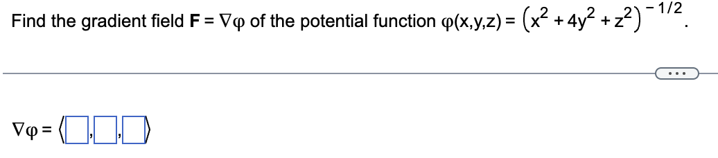 Solved Find the gradient field F=∇φ of the potential | Chegg.com