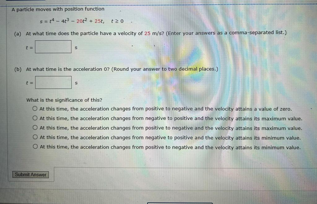 Solved A particle moves with position function s = t4 - 4t³ | Chegg.com
