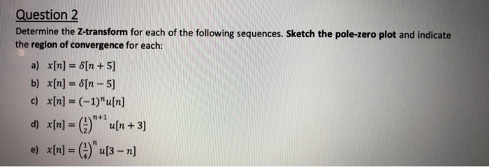 Solved Question 2 Determine the Z-transform for each of the | Chegg.com