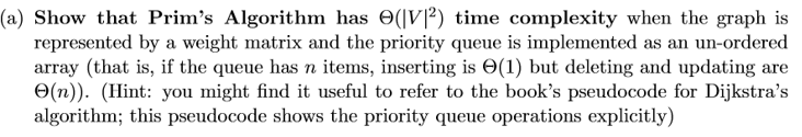 (a) Show that Prim's Algorithm has (V12) time | Chegg.com