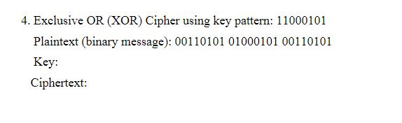 Solved 4. Exclusive OR (XOR) Cipher using key pattern: | Chegg.com