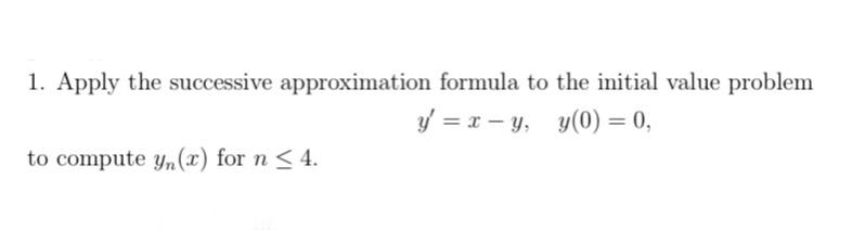 Solved 1. Apply the successive approximation formula to the | Chegg.com