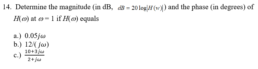 Solved 14. Determine the magnitude (in dB, dB = 20 log H(w)) | Chegg.com