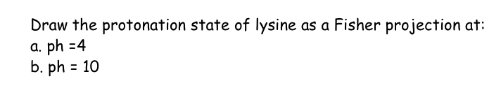 Solved Draw the protonation state of lysine as a Fisher | Chegg.com