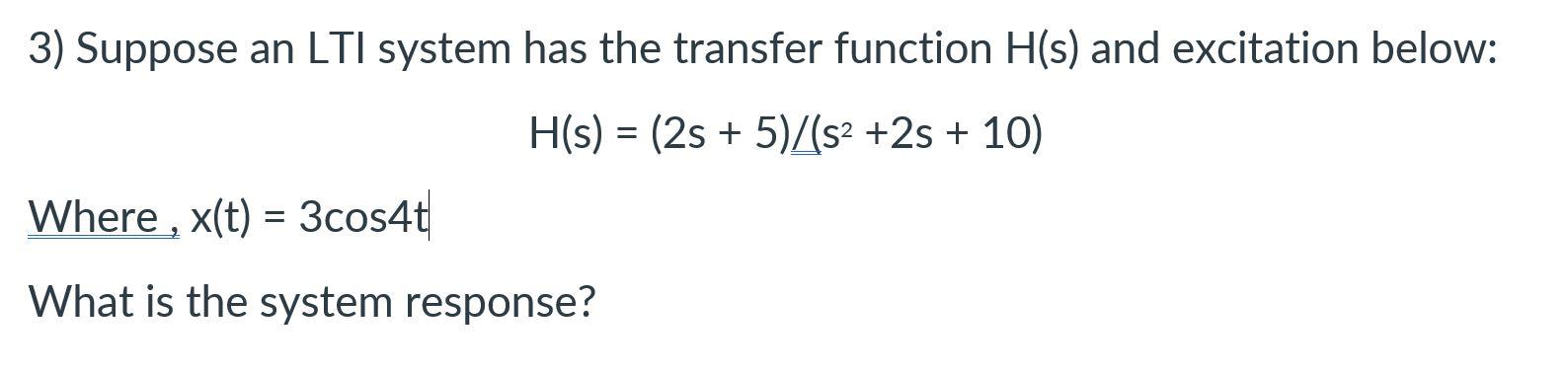 Solved 3) Suppose an LTI system has the transfer function | Chegg.com