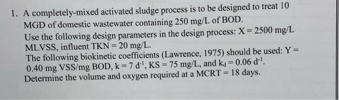 Solved 1. A completely-mixed activated sludge process is to | Chegg.com