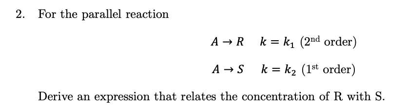 Solved For the parallel reactionA→R,k=k1(2nd ﻿order | Chegg.com
