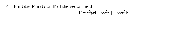 Solved 4. Find \\( \\operatorname{div} \\mathbf{F} \\) and | Chegg.com