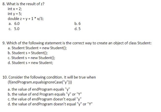 Solved 8. What is the result of z? int x = 2; int y = 5; | Chegg.com
