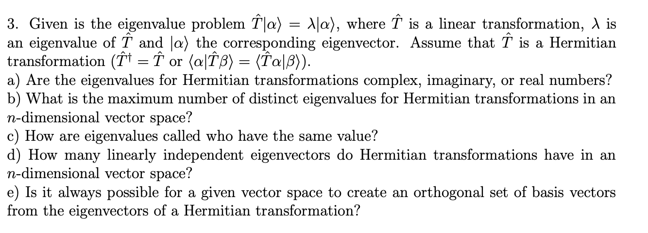 Solved = = 3. Given is the eigenvalue problem Î|a) = \a), | Chegg.com