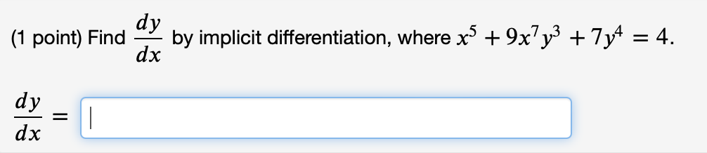 Solved (1 point) Find dxdy by implicit differentiation, | Chegg.com