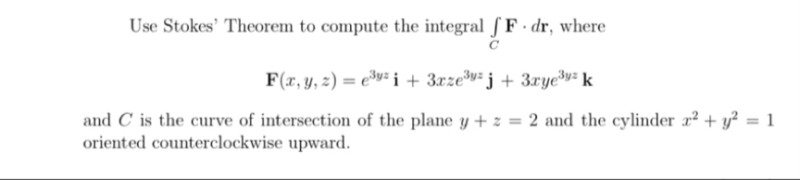 Solved Use Stokes' Theorem to compute the integral ∫C﻿F*dr, | Chegg.com