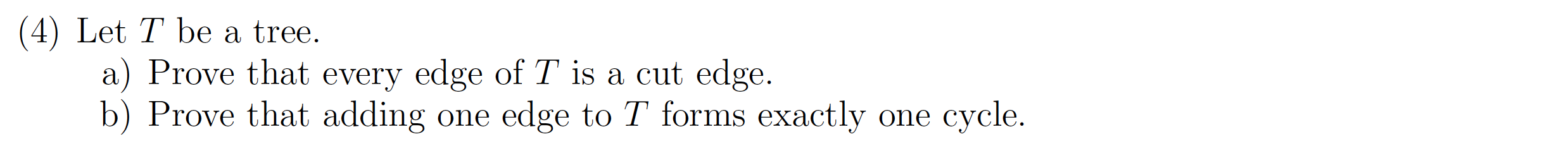 Solved (4) Let T be a tree. a) Prove that every edge of T is | Chegg.com