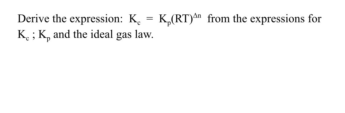 Solved Derive the expression: K. = K (RT)An from the | Chegg.com
