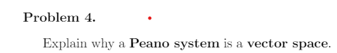 Solved Problem 4. Explain why a Peano system is a vector | Chegg.com