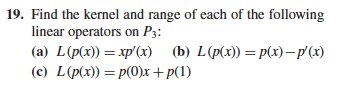 Solved 19. Find the kernel and range of each of the | Chegg.com