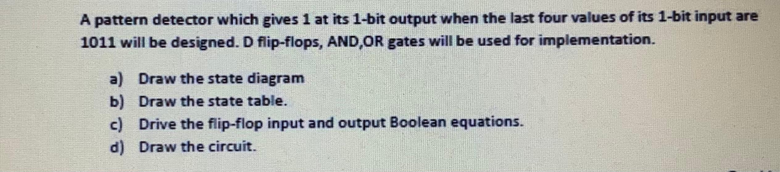Solved A pattern detector which gives 1 at its 1-bit output | Chegg.com