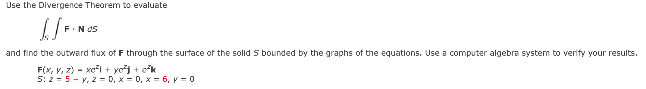 Solved Use the Divergence Theorem to evaluate ∫S∫F⋅NdS and | Chegg.com
