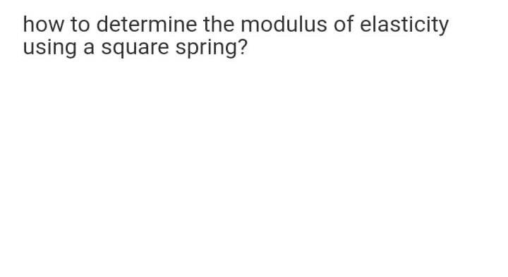 Solved how to determine the modulus of elasticity using a | Chegg.com