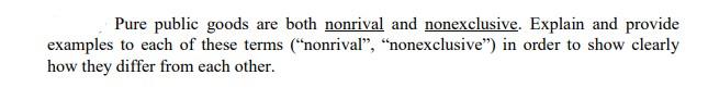 Solved Pure public goods are both nonrival and nonexclusive. | Chegg.com