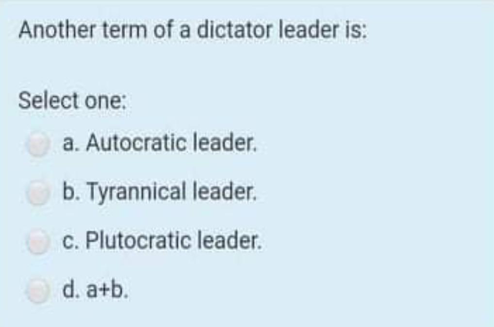 Solved Another term of a dictator leader is: Select one: a. | Chegg.com
