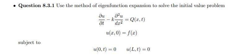 Solved Question 8.3.1 Use the method of eigenfunction | Chegg.com