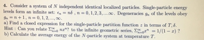Solved 4. Consider a system of N independent identical | Chegg.com