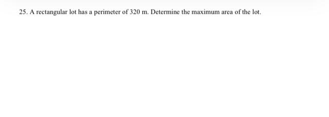 Solved 25. A rectangular lot has a perimeter of 320 m. | Chegg.com