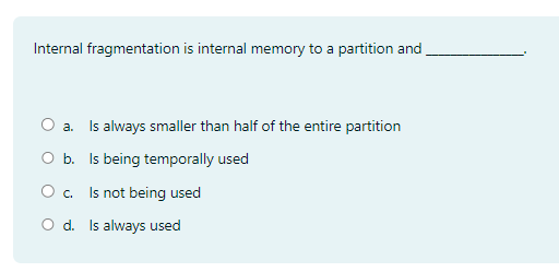 Solved Internal fragmentation is internal memory to a | Chegg.com