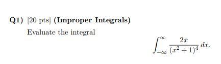 Solved Q1) [20 pts] (Improper Integrals) Evaluate the | Chegg.com