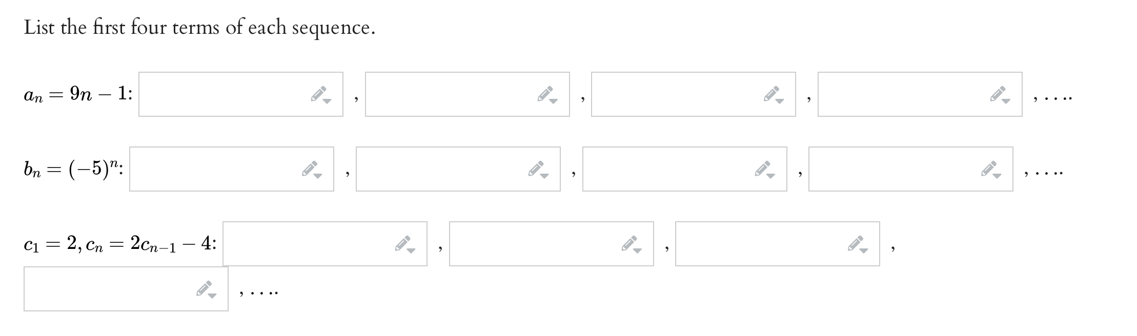 Solved List the first four terms of each sequence. an=9n−1 : | Chegg.com